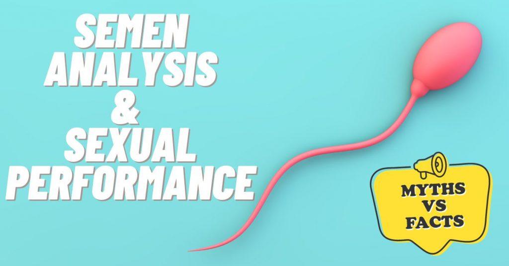Understanding Semen Analysis and Its Connection to Sexual Performance ...