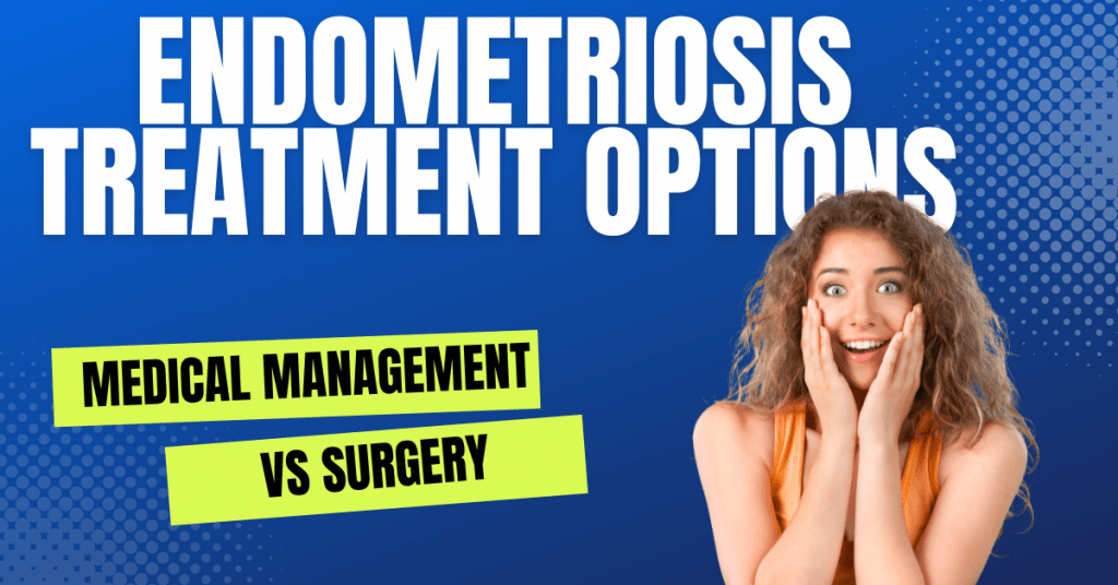 Endometriosis Pain Relief: Medical Therapy vs. Surgery - Making the ...