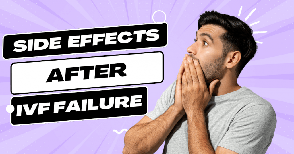 Understanding & Managing Side Effects After IVF Failure | IVF India